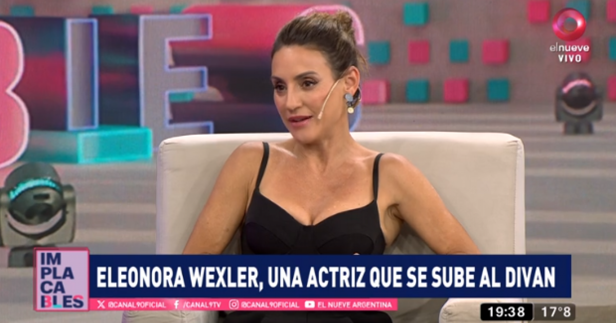 Eleonora Wexler: “Todavía me siento nerviosa ante de las funciones, eso ...